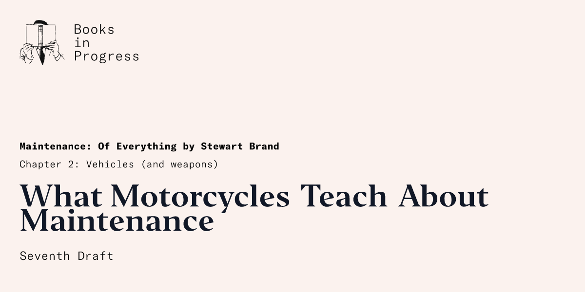 What Motorcycles Teach About Maintenance - Seventh Draft | Books in ...
